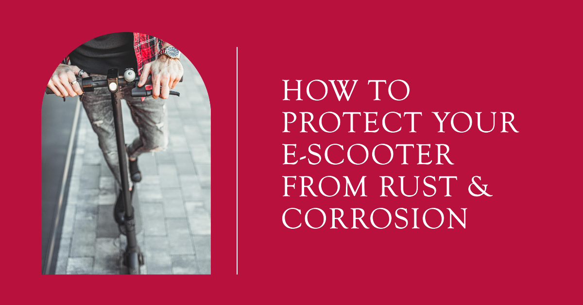 How To Protect Your E-Scooter From Rust & Corrosion – Scootup Scooters ...