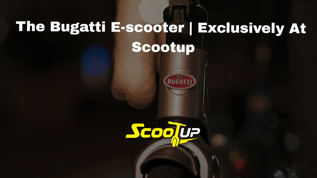The Bugatti E-Scooter | Exclusively at ScootUp – Scootup Scooters ...