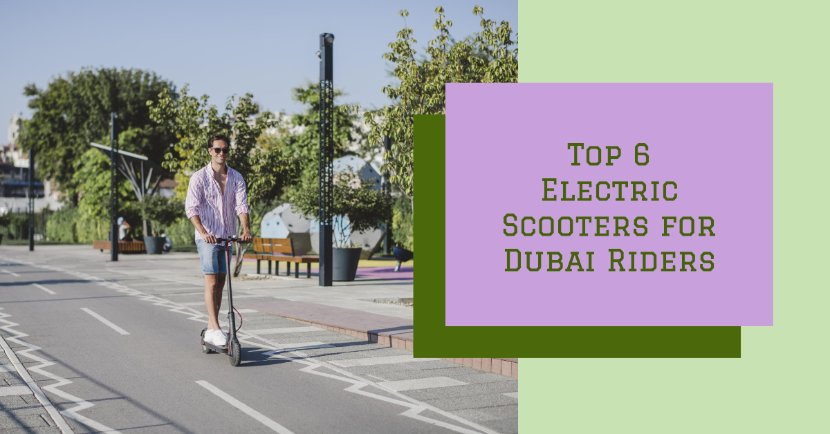 Top 6 Electric Scooters for Dubai Riders – Scootup Scooters Trading llc
